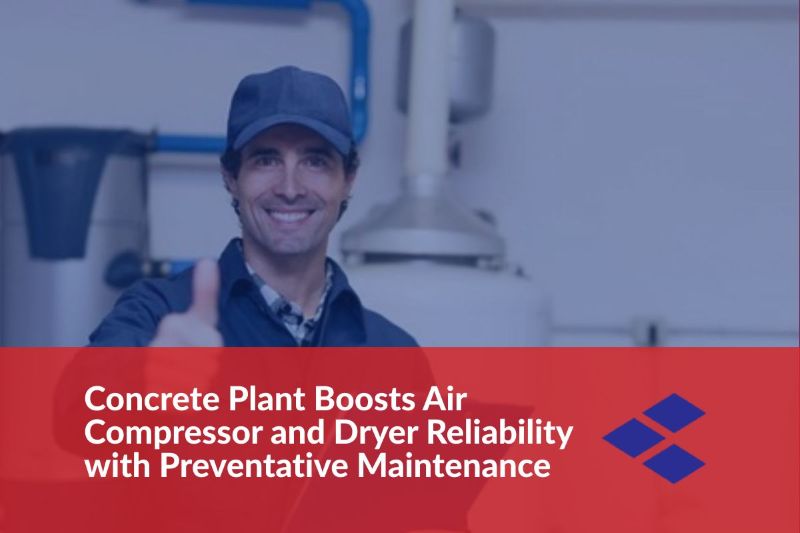 Concrete Plant Boosts Air Compressor and Dryer Reliability with Maintenance